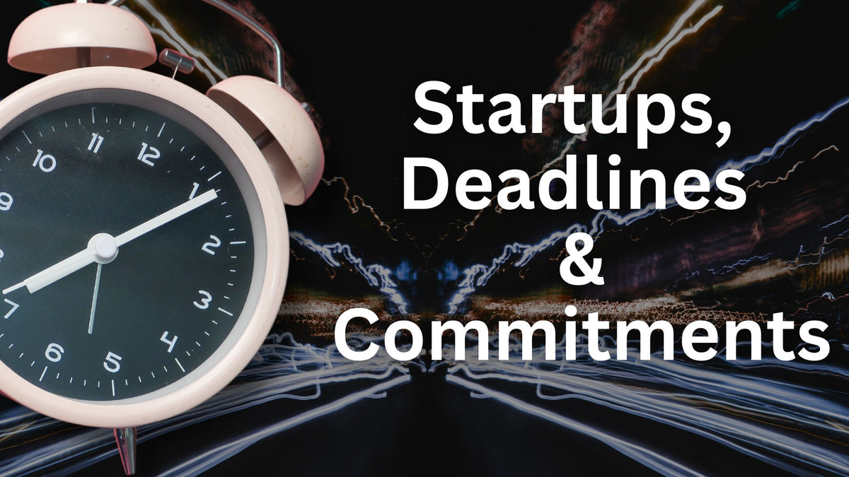 Startups, Deadlines and Commitments – Jarvis Law